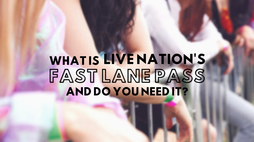 What is a Live Nation Fast Lane Pass and Do You Need It? – NOLA Concerts